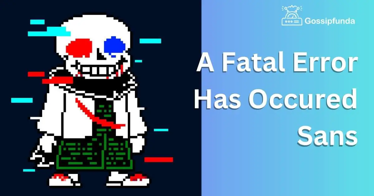 A Fatal Error Has Occured Sans Gossipfunda