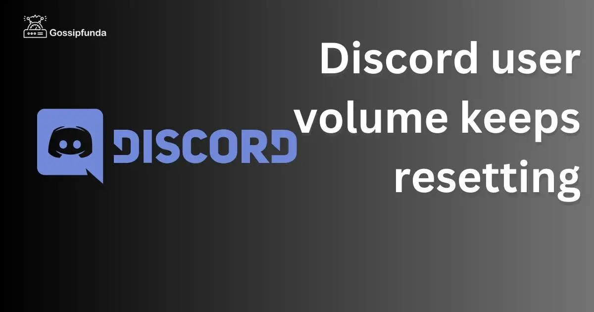 Discord user volume keeps resetting - Gossipfunda