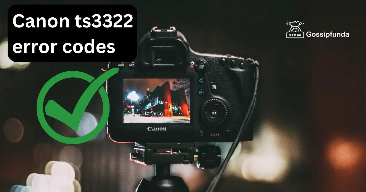 Canon Ts3322 Error Codes Gossipfunda canon-ts3322-error-codes-gossipfunda