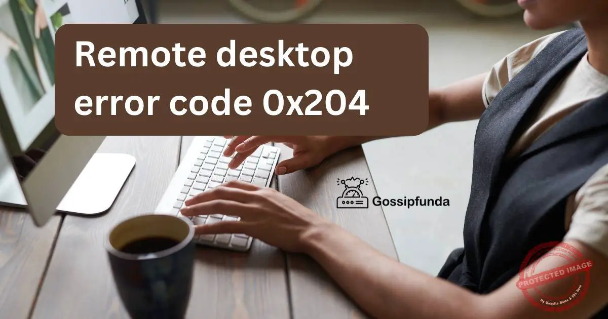 Remote desktop error code 0x204 - Gossipfunda