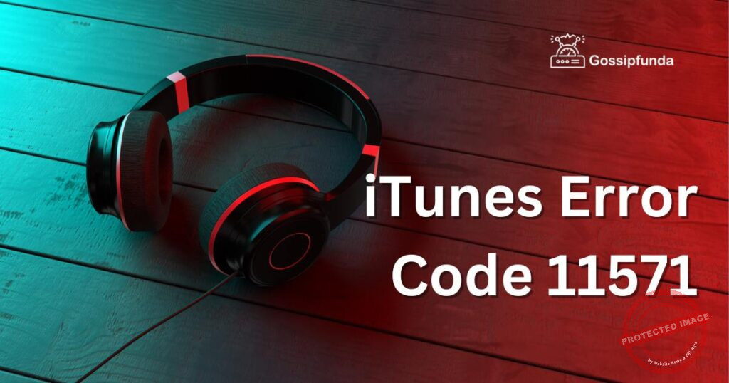 ITunes Error Code 11571 Causes And Solutions Gossipfunda ITunes Error Code 11571 Causes And Solutions Gossipfunda