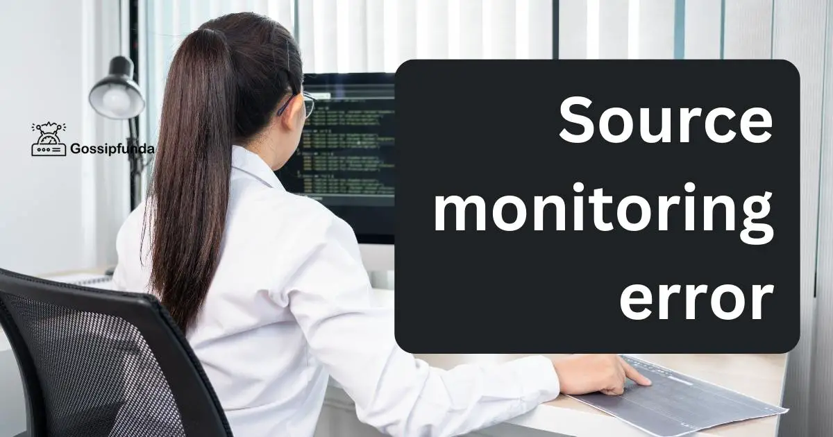 Source monitoring error - Gossipfunda Source monitoring error - Gossipfunda