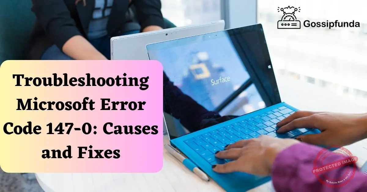 Troubleshooting Microsoft Error Code 147 0 Causes And Fixes