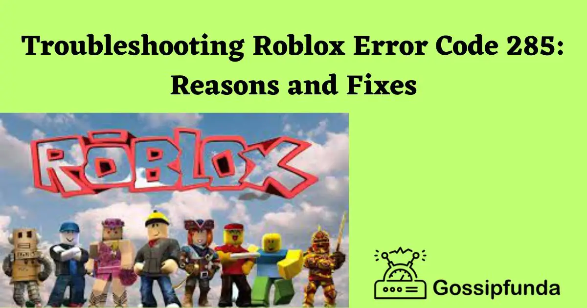 Troubleshooting Roblox Error Code 285: Reasons and Fixes