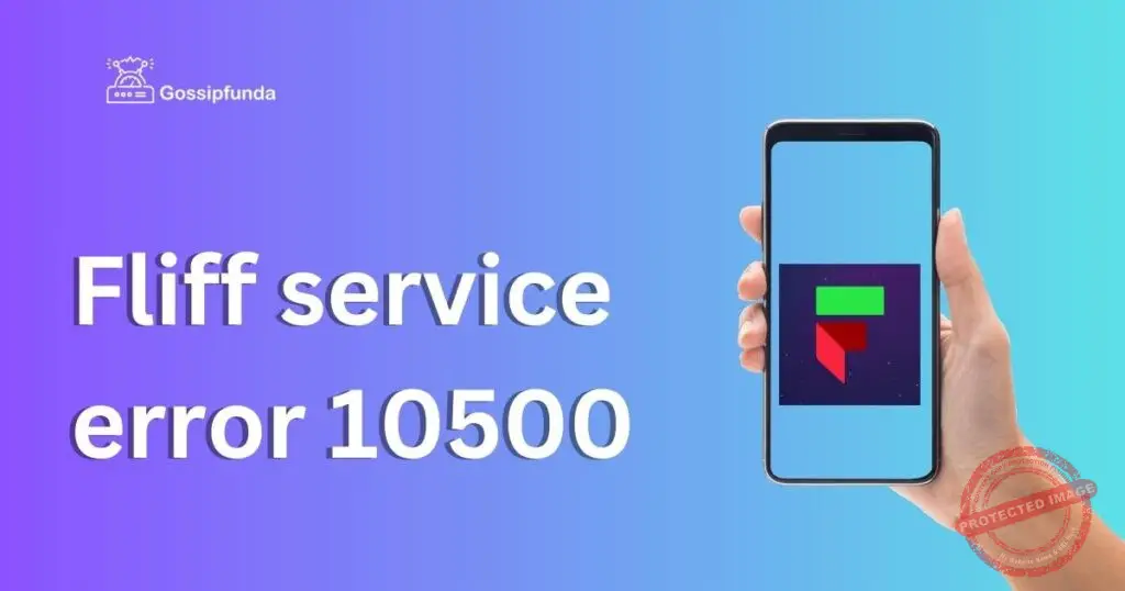 Fliff Service Error 10500 Gossipfunda