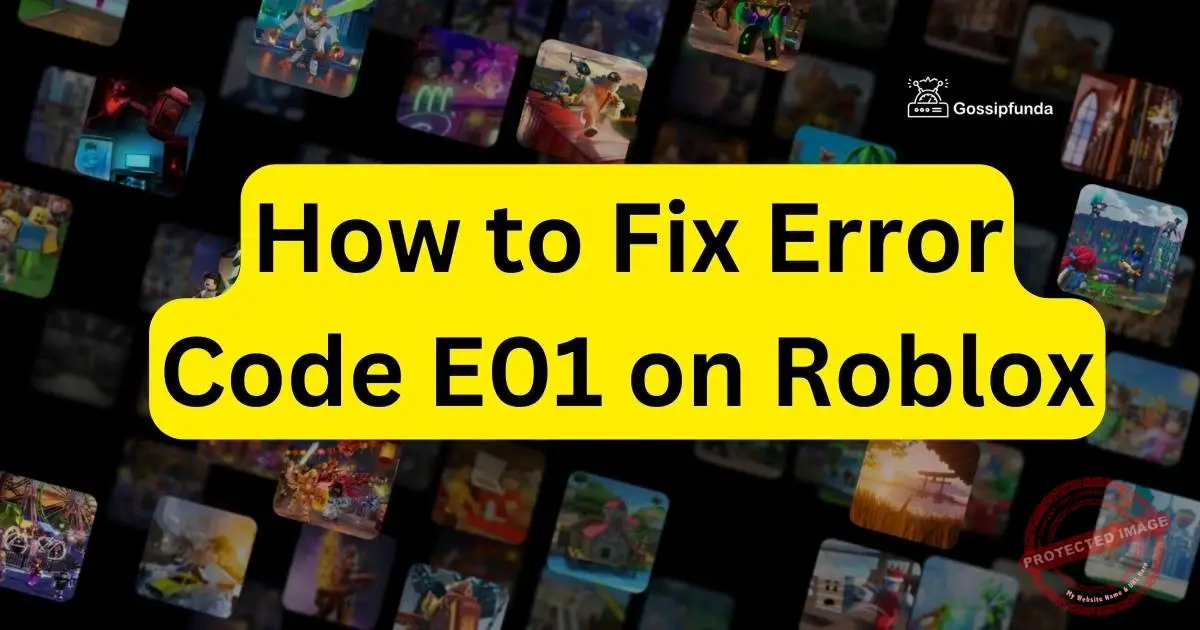 How to Fix Error Code E01 on Roblox - Gossipfunda