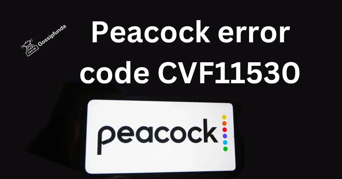 Peacock error code CVF11530 - Gossipfunda Peacock error code CVF11530 - Gossipfunda